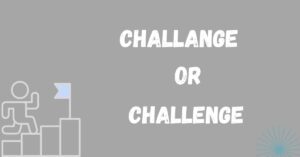 Challange or Challenge: What’s The Difference?