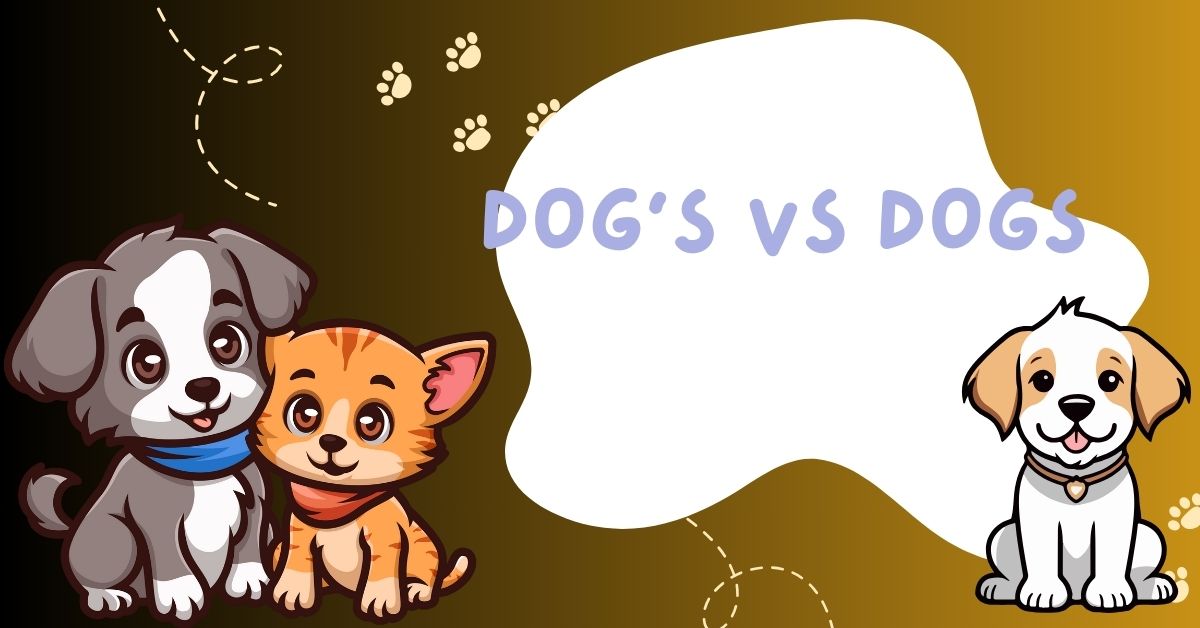 Dog’s vs Dogs’: What’s the Difference?