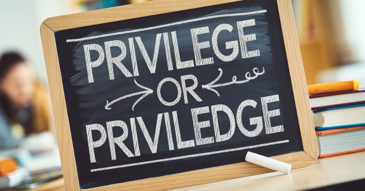 Privilege or Priviledge: What’s The Difference?