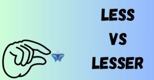 Less vs Lesser: What’s the Difference?