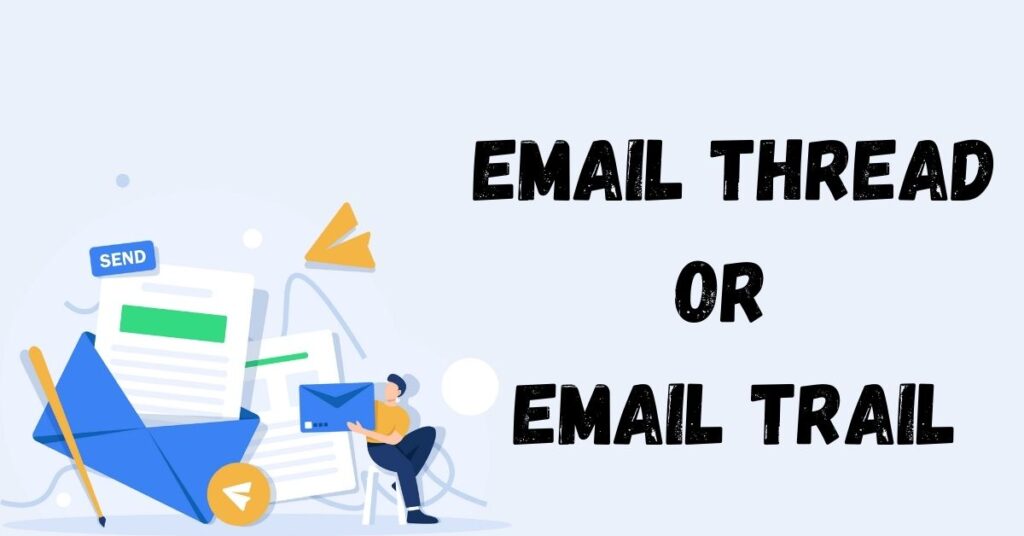 Email Thread or Email Trail: What’s the Difference?
